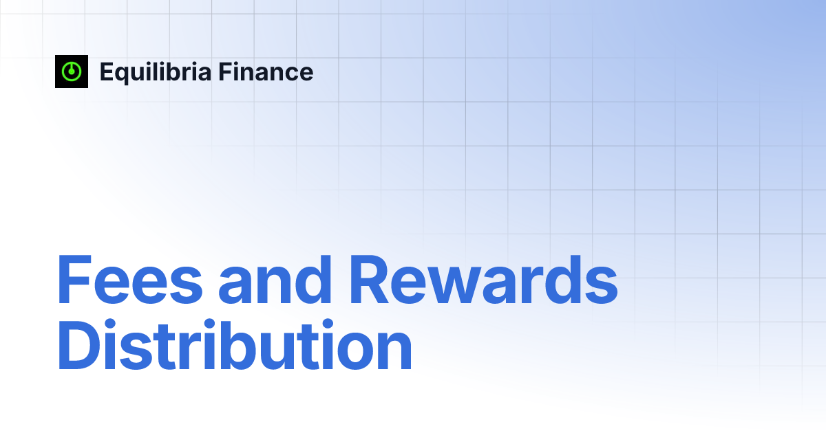 Fees and Rewards Distribution | Equilibria Finance