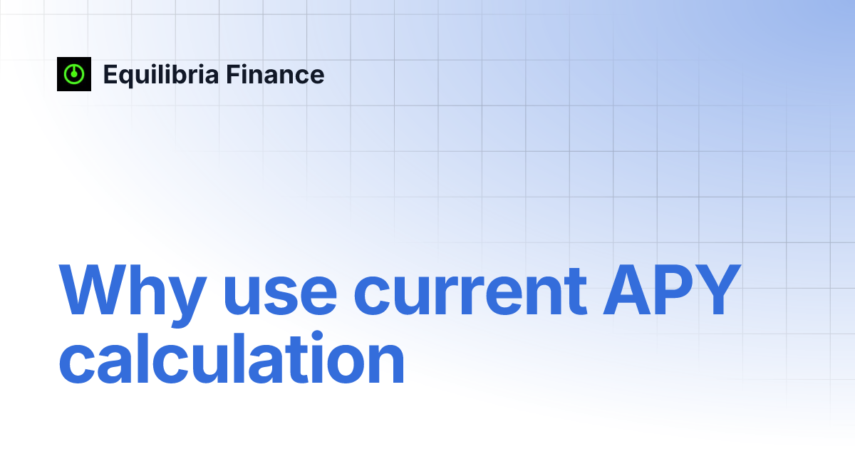 Why use current APY calculation | Equilibria Finance